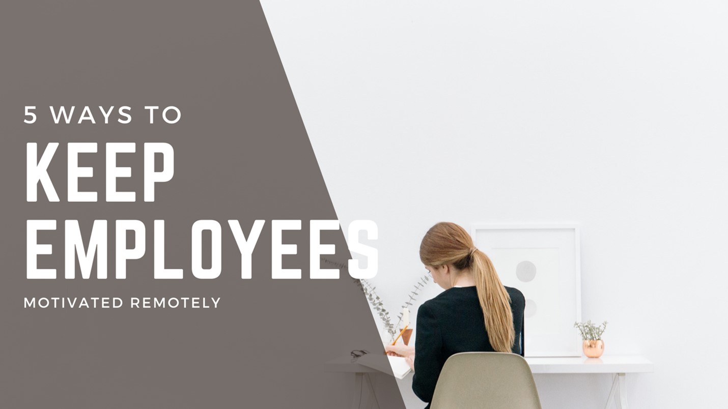5 Ways to Motivate Your Remote Employees